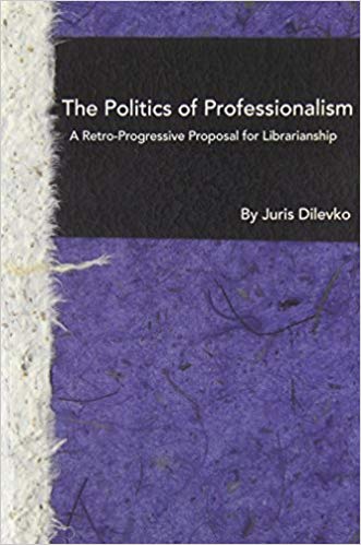 The Politics of Professionalism - Litwin Books & Library Juice Press